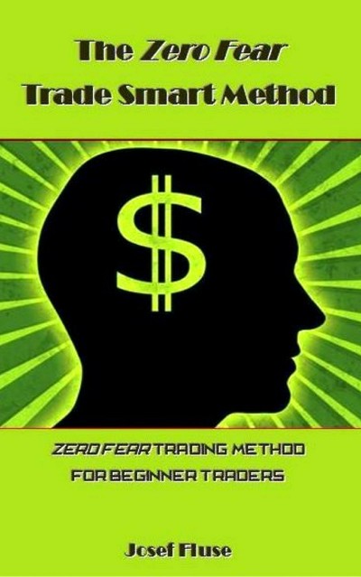 Smashwords – The Zero Fear Trade Smart Method – a book by Josef Fluse