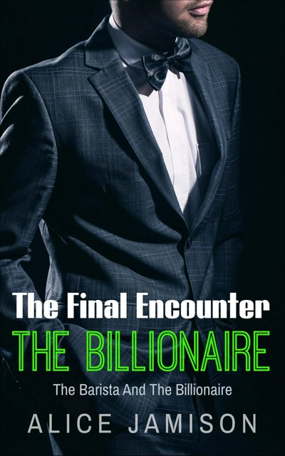 Smashwords – The Final Encounter The Barista And The Billionaire – a book by Alice Jamison