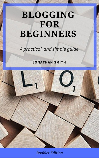 Smashwords – Blogging for Beginners – a book by Jonathan Smith