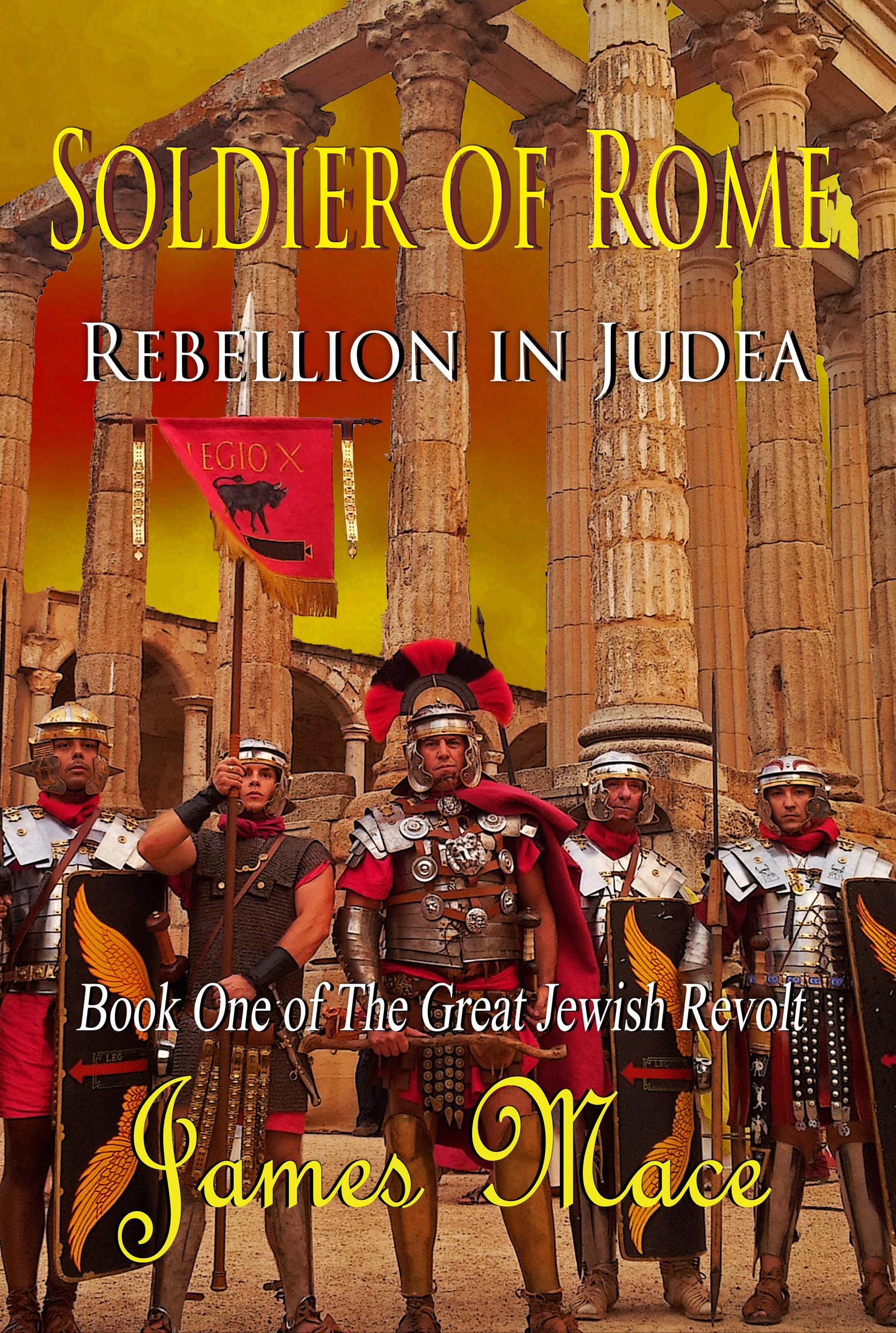 Smashwords – Soldier of Rome: Rebellion in Judea – a book by James Mace