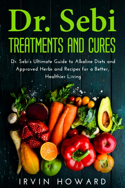 Smashwords – Dr. Sebi Treatments and Cures – a book by Irvin Howard