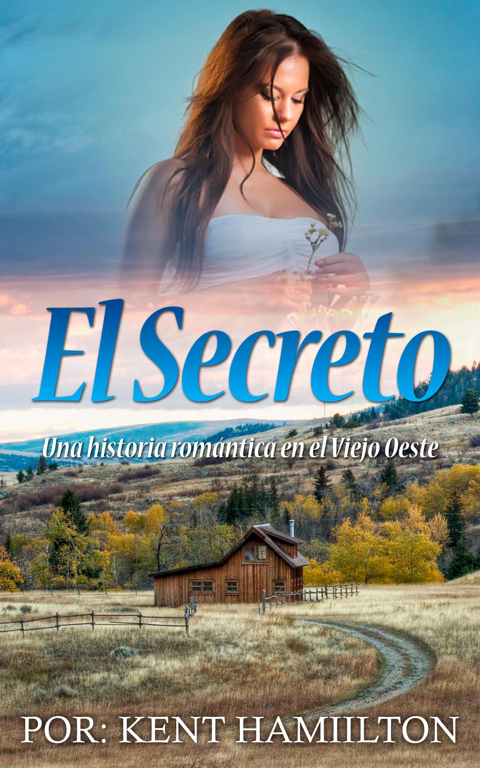 Smashwords – El Secreto – a book by Kent Hamilton