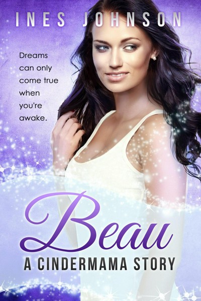 Smashwords – Beau: a Cindermama Story – a book by Ines Johnson