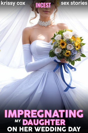 Smashwords – Impregnating My Daughter on Her Wedding Day - Incest