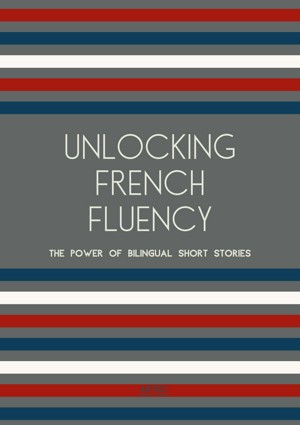 Smashwords – Unlocking French Fluency: The Power of Bilingual Short Stories