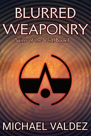 Smashwords – Blurred Weaponry (Saints of the Void, Book 1)