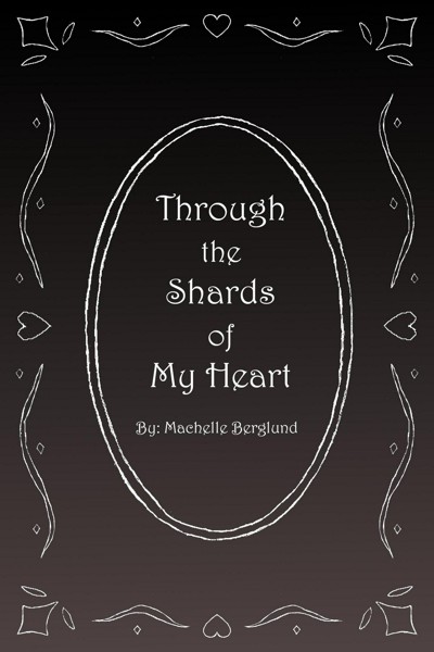 Smashwords – Through the Shards of My Heart – a book by Machelle Berglund