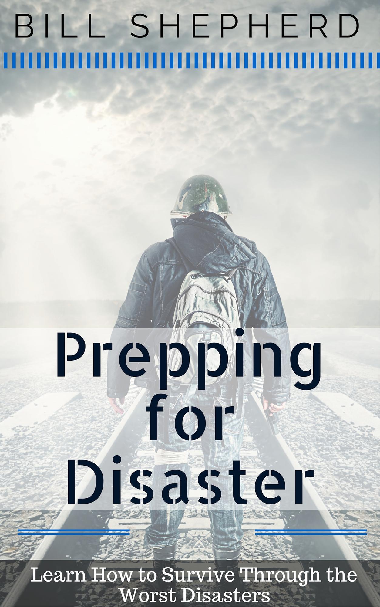 Smashwords – Prepping for Disaster: Learn How to Survive Through the Worst Disasters – a book by ...