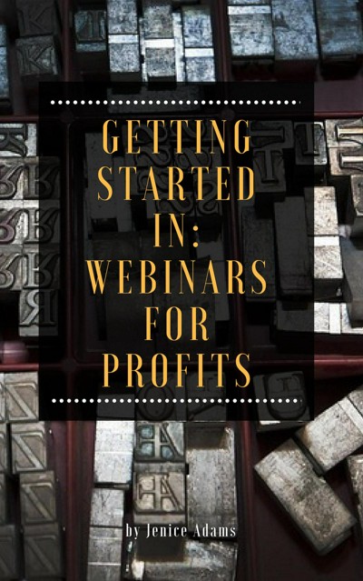 Smashwords – Getting Started in: Webinars for Profits – a book by Jenice Adams
