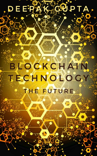 Smashwords – Blockchain Technology: The Future – a book by Deepak Gupta