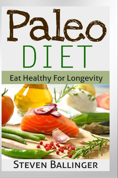 Smashwords – Paleo Diet For Beginners - Eat Healthy For Longevity – a ...