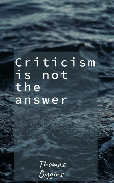 Smashwords – Criticism is not the answer – a book by Thomas Biggins