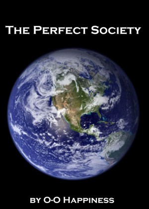 Smashwords – The Perfect Society – a book by O-O Happiness