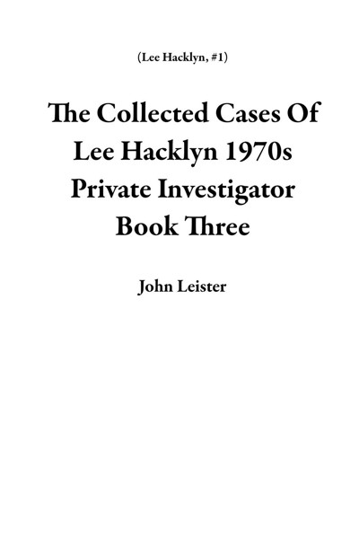 Smashwords – The Collected Cases Of Lee Hacklyn 1970s Private ...